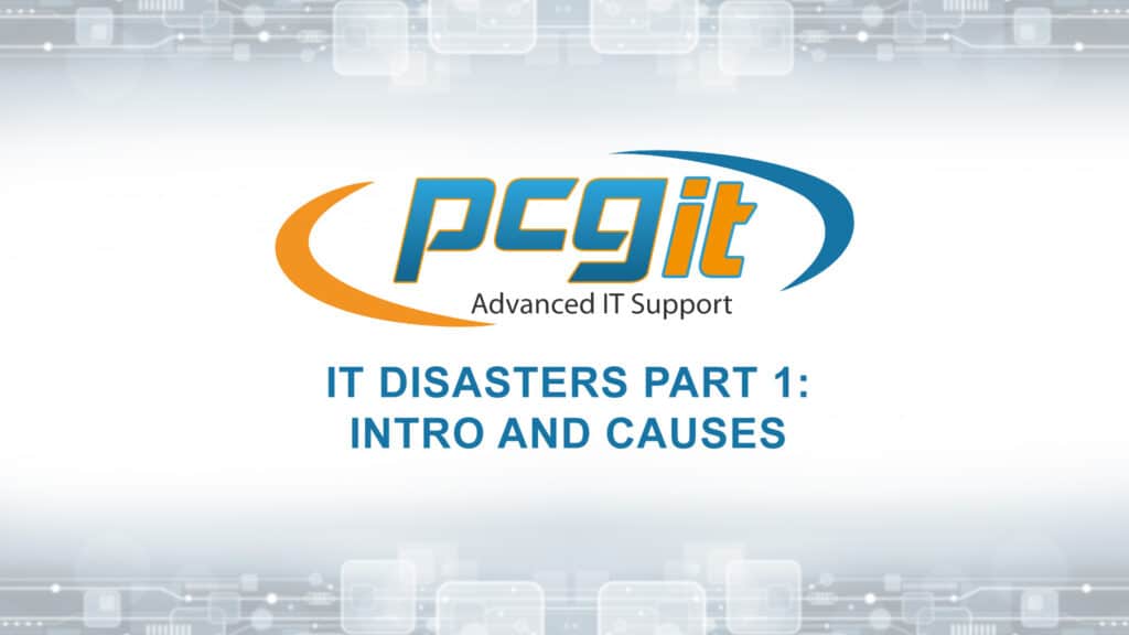 IT Disasters Part 1 – Intro and Causes (Video) | PCGiT | Protect ...